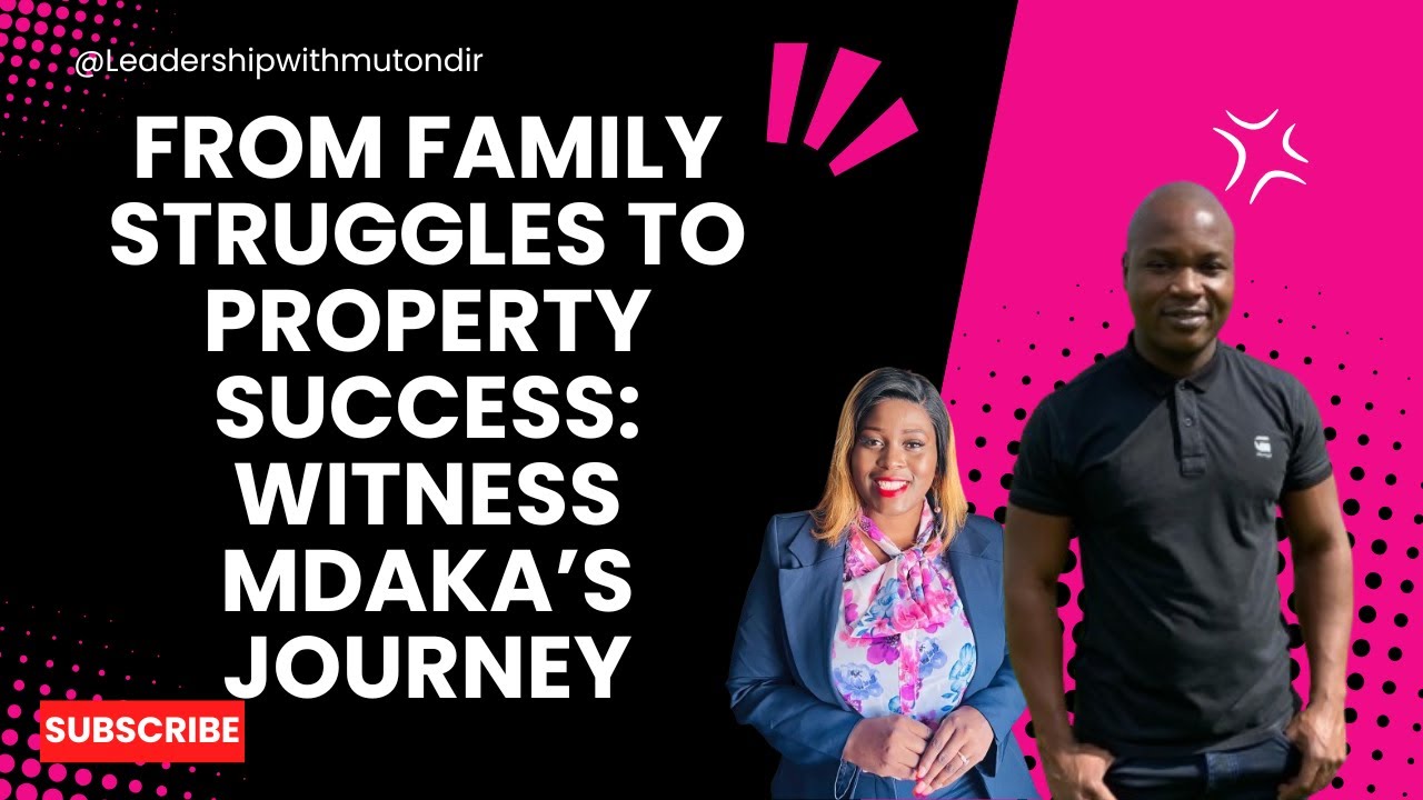 Episode 15| Witness Mdaka| Upbringing| Thriving in Property Business ...
