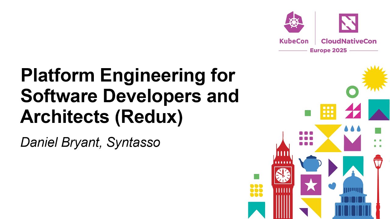 Platform Engineering for Software Developers and Architects (Redux) - Daniel Bryant, Syntasso ...