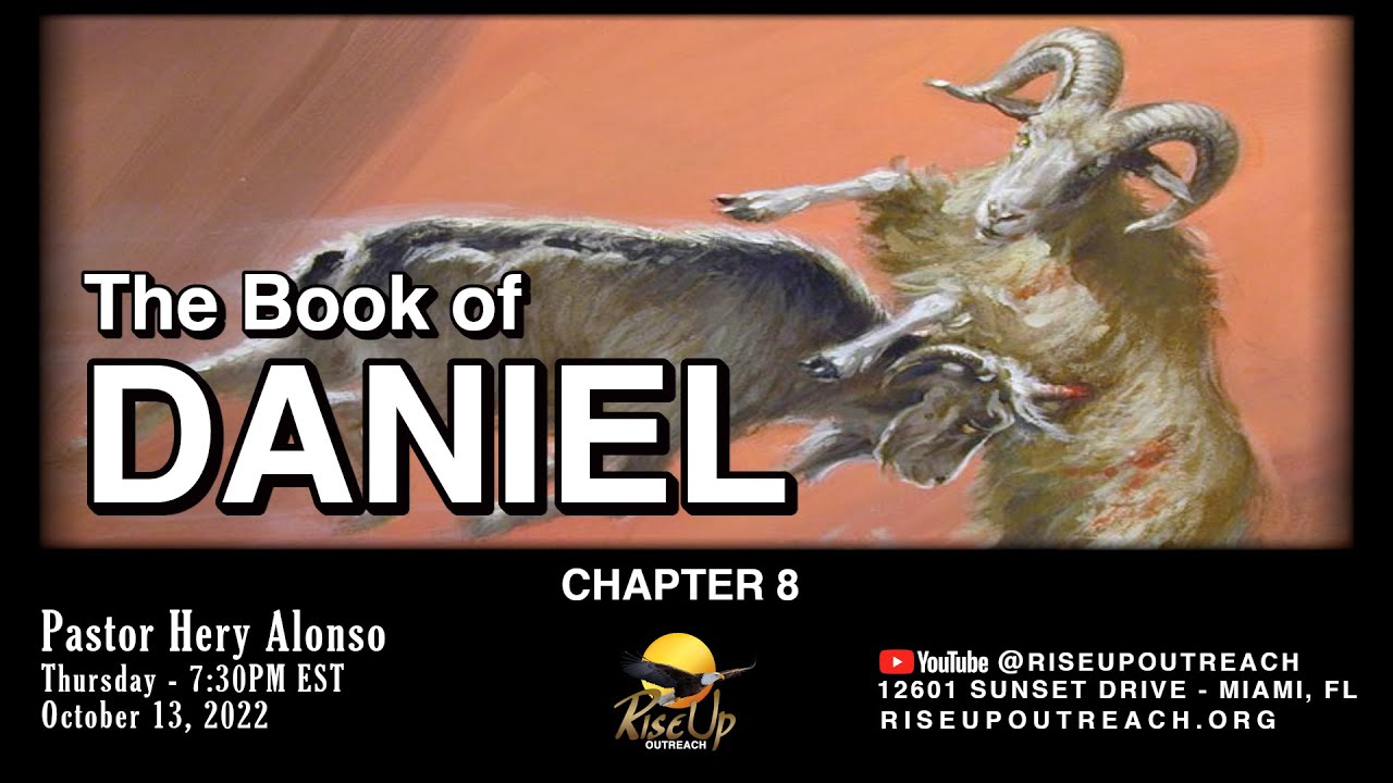🦅 Book of Daniel - Chapter 8 "Goat & Ram Vision" | Pastor Hery Alonso ...