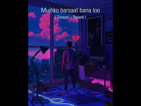 Mujhko barsaat bana loo - ( Slowed + Reverb ) | Armaan Malik | True Star