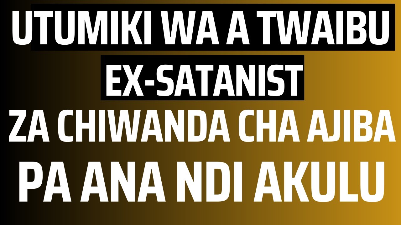 Utumiki wa a Twaibu - kufotokoza zambiri za chiwanda cha ajiba, pa ana ...