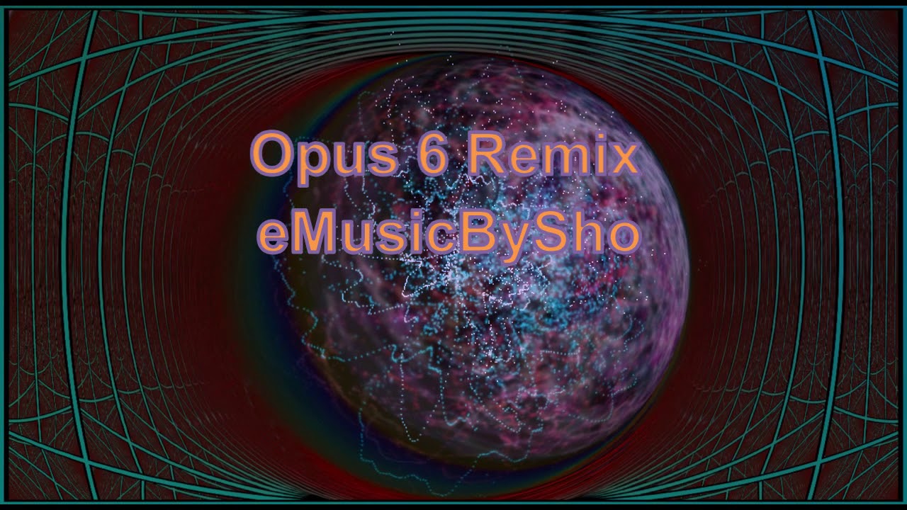 Opus 6 Remix eMusicBySho - YouTube