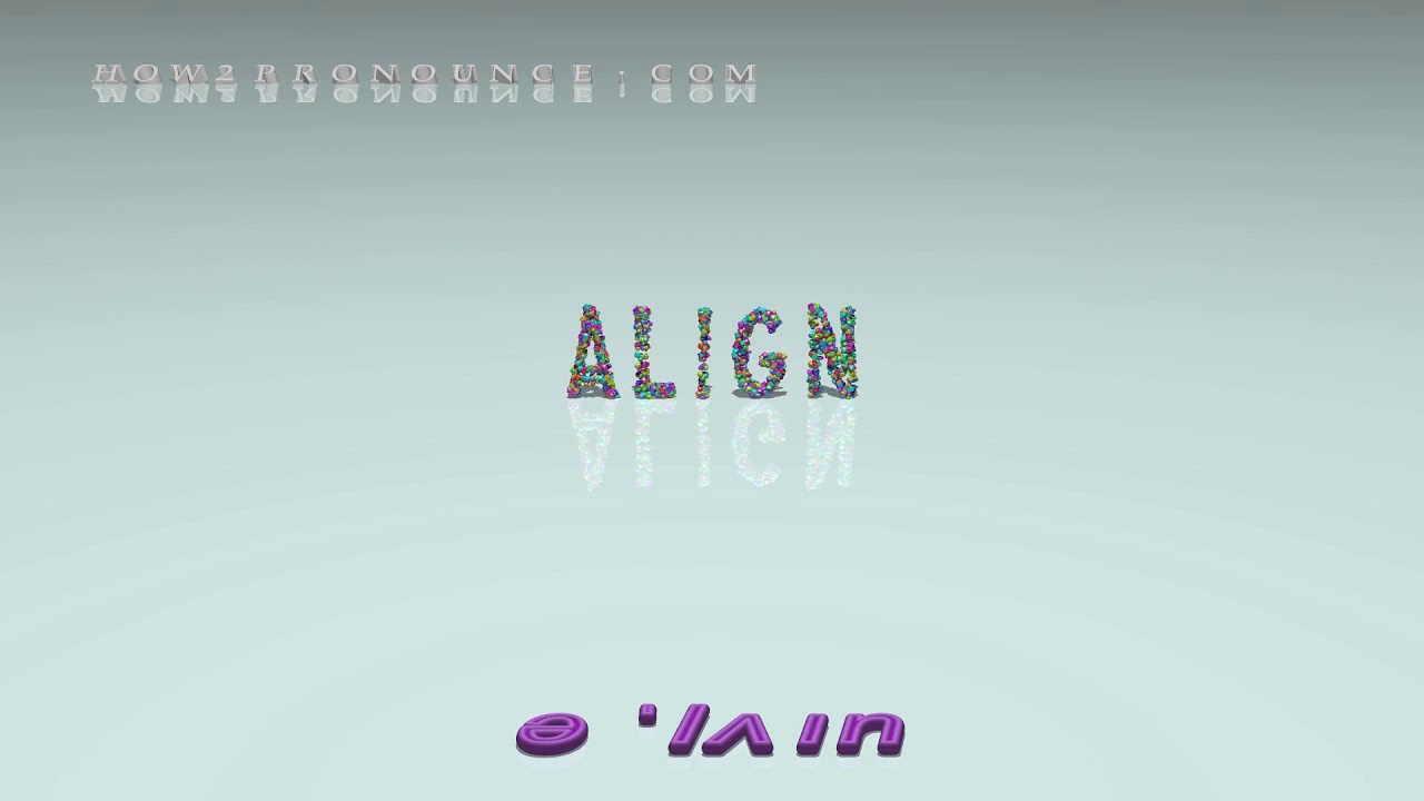 align - pronunciation + Examples in sentences and phrases - YouTube