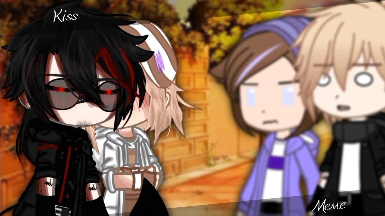 -|meme|•{|Kiss|}•|gacha life|-🥴 - YouTube