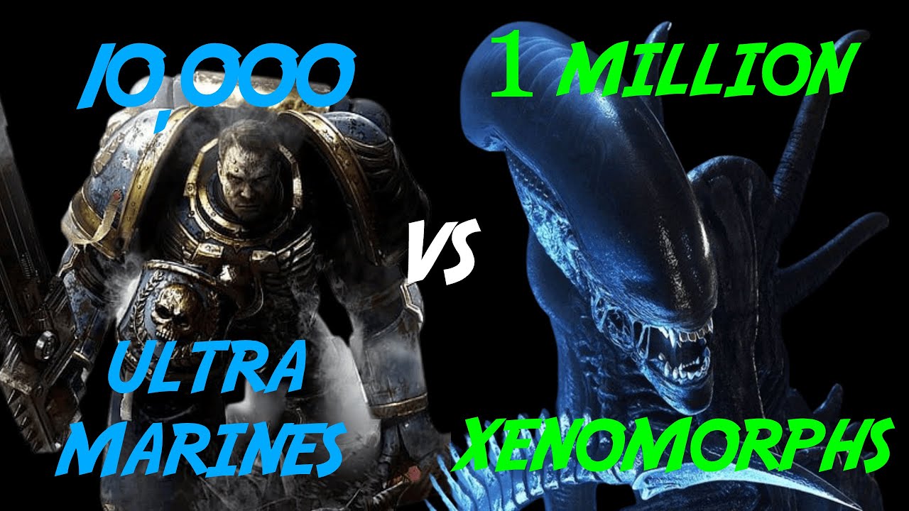 One Million Xenomorphs Vs Ten Thousand Ultramarines - Ultimate Epic ...