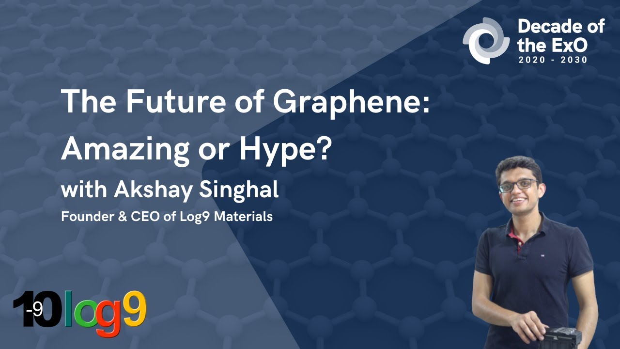 The Future of Graphene: Amazing or Hype? with Akshay Singhal Founder ...