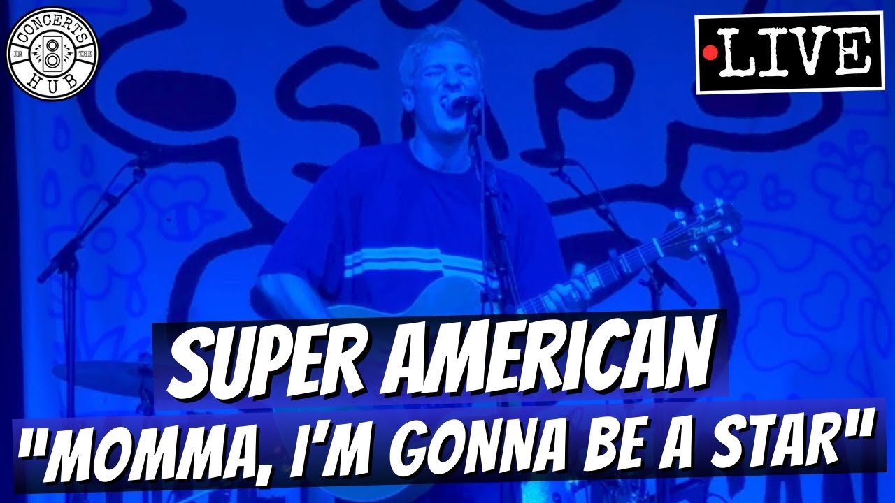 Super American "MOMMA, I'M GONNA BE A STAR" LIVE - YouTube