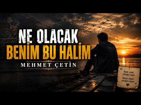 Mehmet Çetin ' Ne olacak benim bu halim '2026