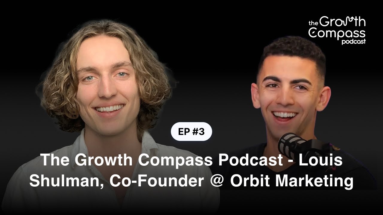 The Growth Compass Podcast - Louis Shulman, Co-Founder @ Orbit ...