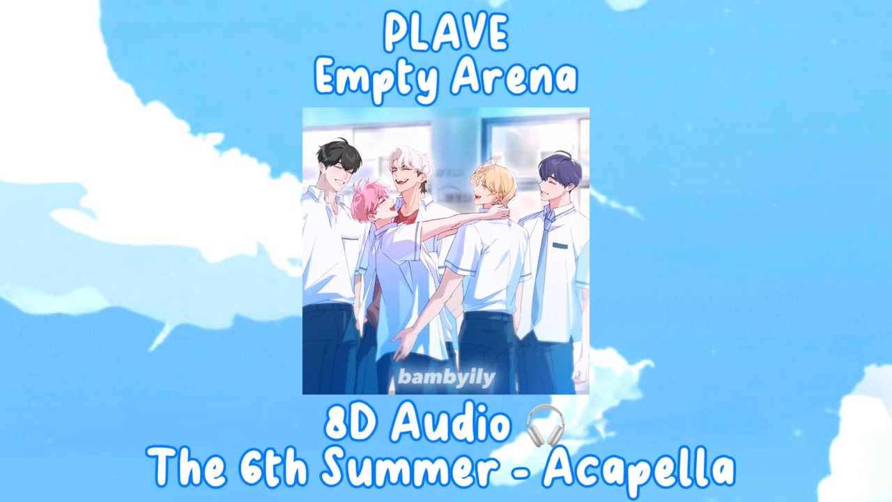[8D Acapella] PLAVE (플레이브) - The 6th Summer (여섯번째여름) | Empty Arena ...