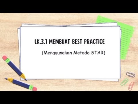 LK. 1.3 Membuat Best Practice Dengan Metode STAR - YouTube