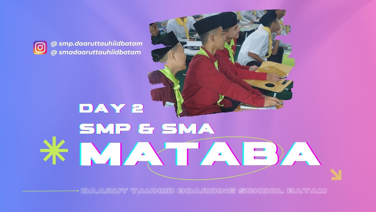 Kegiatan Mataba Hari ke-2 SMP-SMA Daarut Tauhiid Boarding School Batam ...
