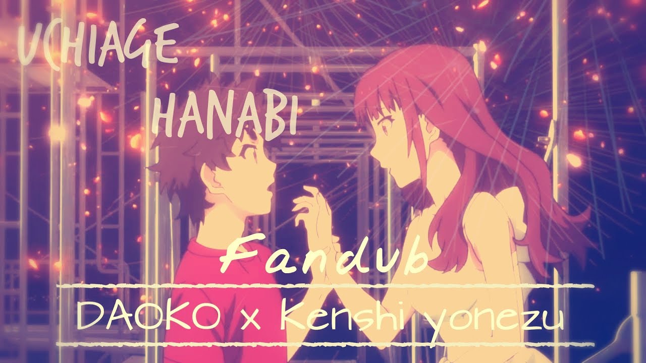 [Uchiage Hanabi] (DAOKO X KeNsHi YoNeZu) Fandub Latino ^Kura x AKINNO ...