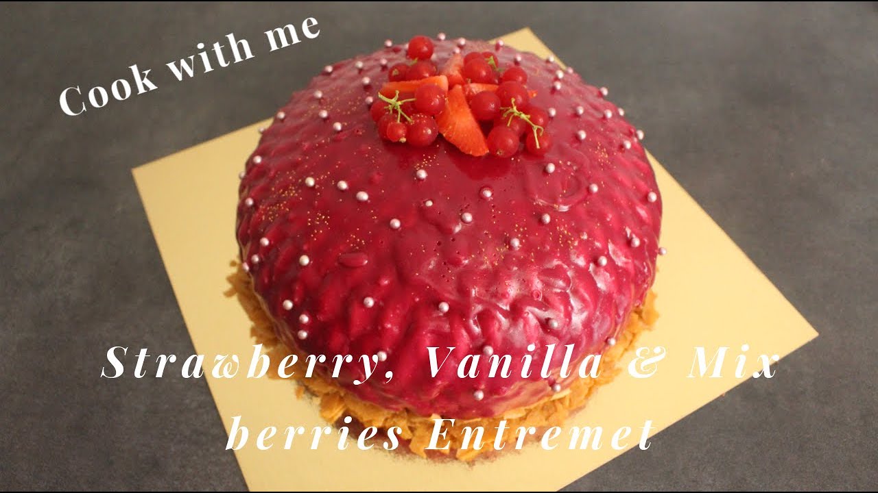BAKE WITH ME - Strawberry, Vanilla & Mix berries Entremet Recipe 🍓 ...