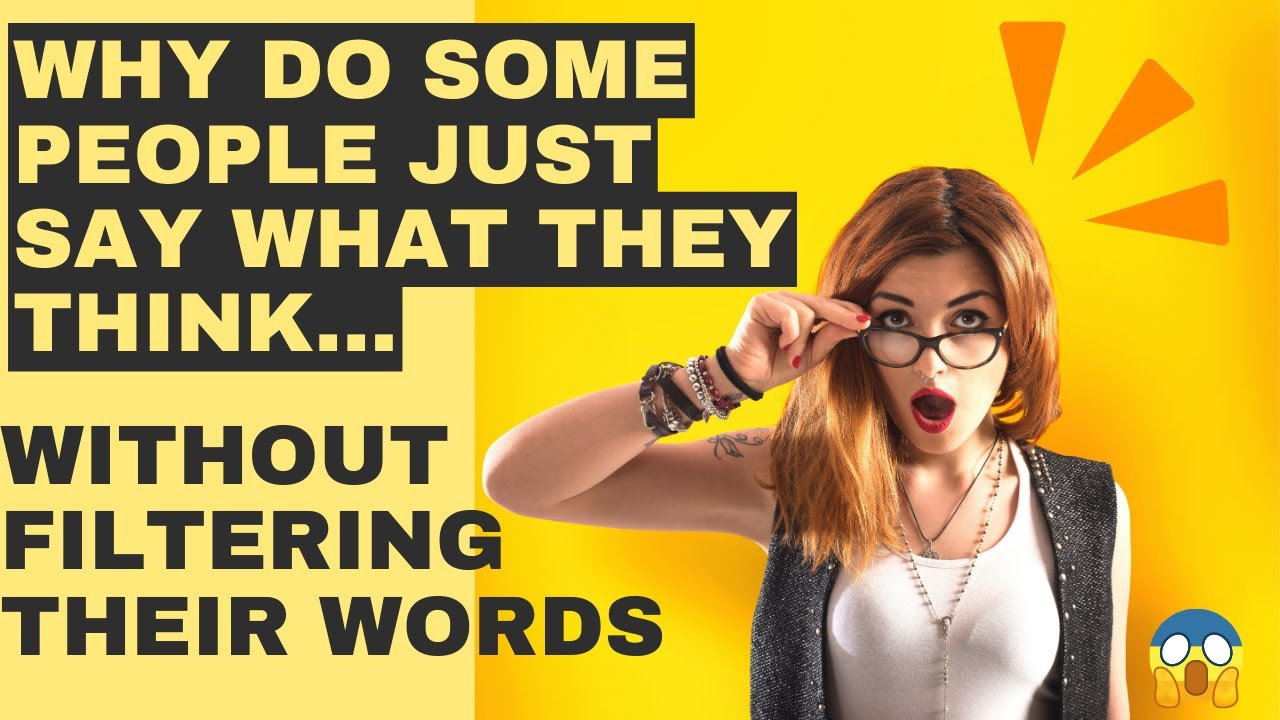 Unfiltered speech: Exploring the psychology behind unfiltered ...