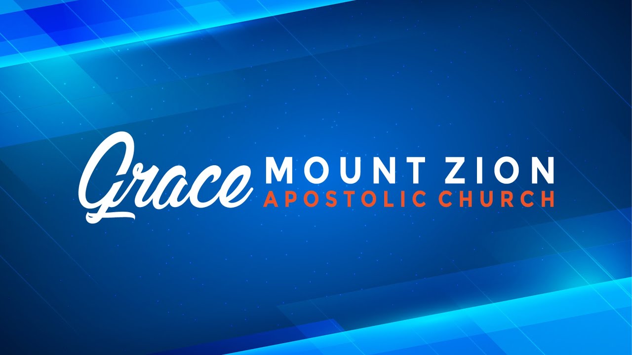 Grace Mount Zion Apostolic Church - YouTube