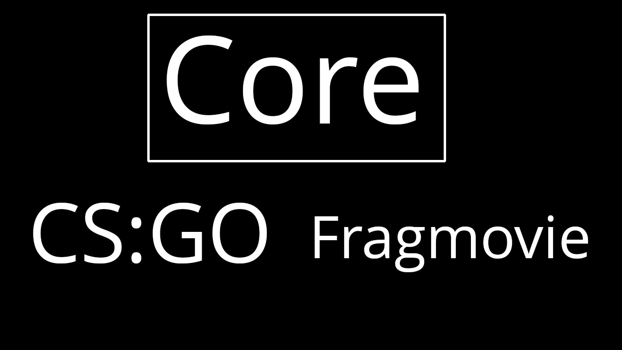CORE (CS:GO Fragmovie #2) - YouTube