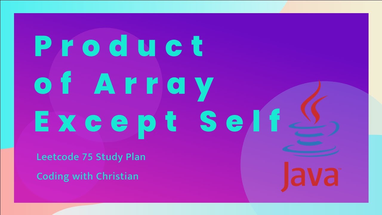 Solving The Product Of Array Except Self Problem In Java Leetcode 75 0530