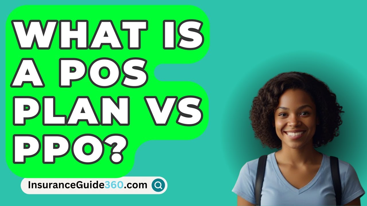 What Is A POS Plan Vs PPO? - InsuranceGuide360.com - YouTube