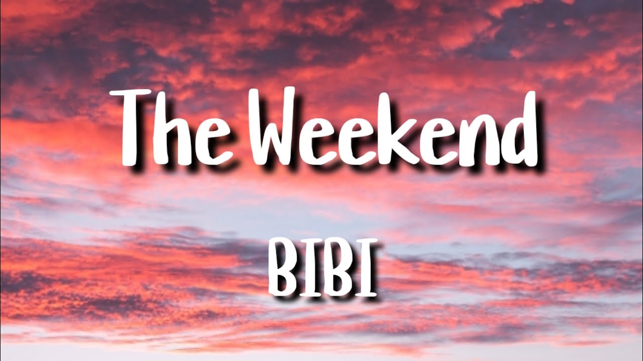 BIBI - The Weekend - YouTube