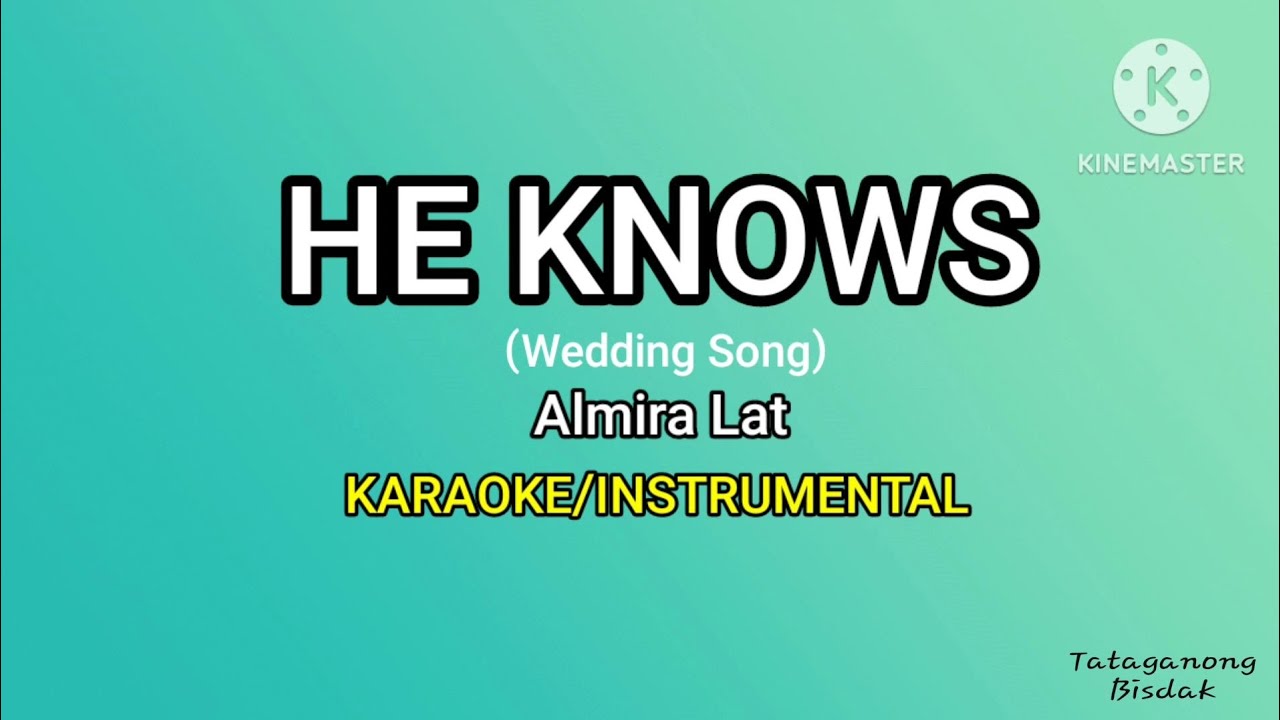 HE KNOWS - KARAOKE/ INSTRUMENTAL Almira Lat (Wedding Song) - YouTube