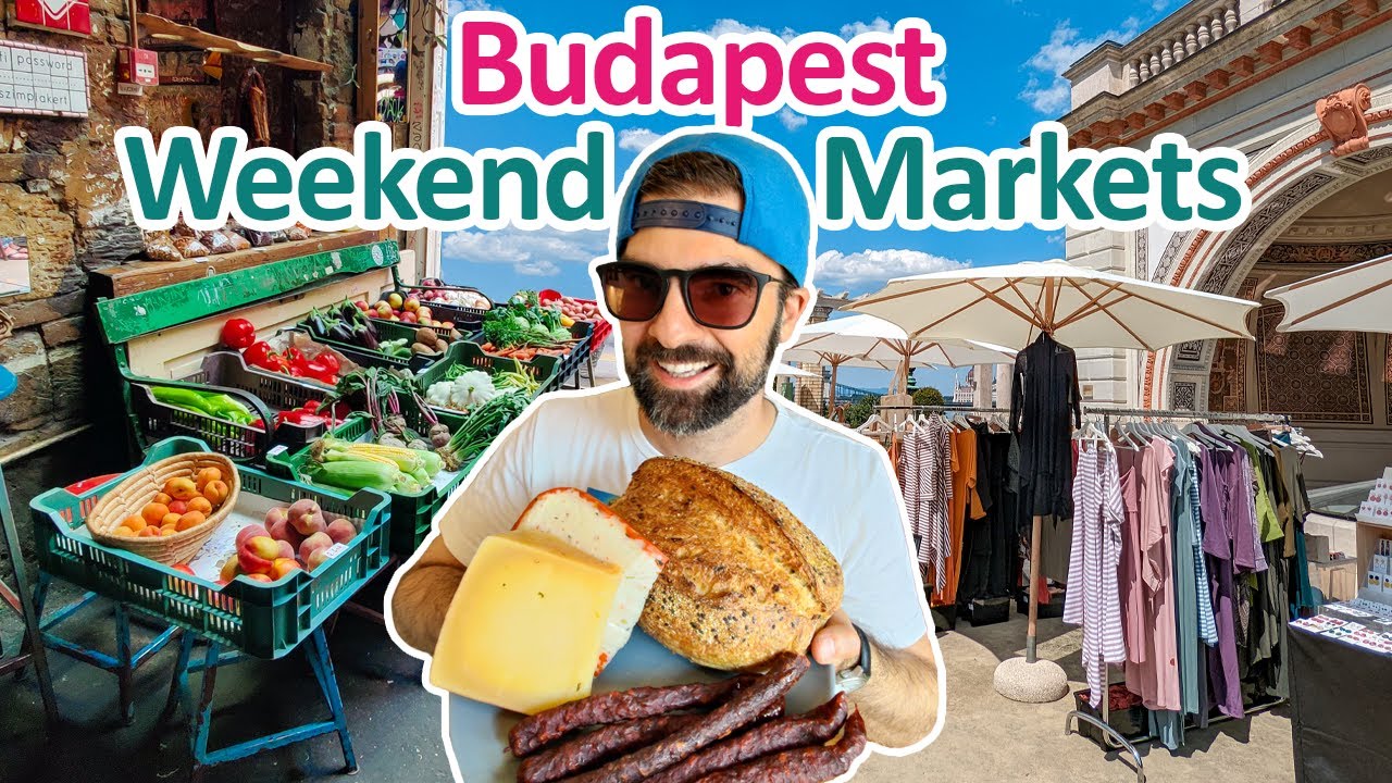6 EXCITING Weekend Markets of BUDAPEST | Hungary Travel Guide - YouTube