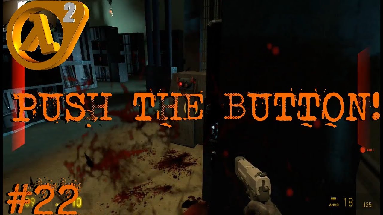 PUSH THE BUTTON! l Half Life 2 #22 - YouTube