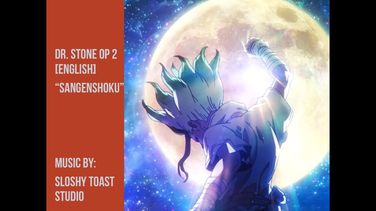 Dr. Stone OP 2 English "Sangenshoku" by Sloshy Toast Studio - YouTube
