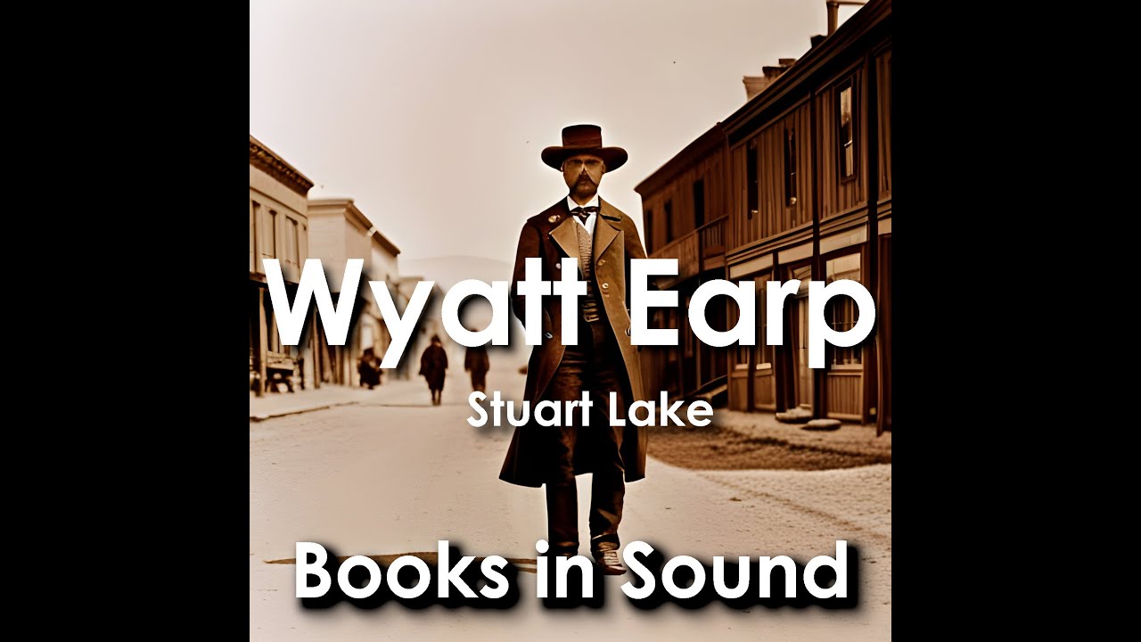 Wyatt Earp | Stuart Lake | Books in Sound - YouTube
