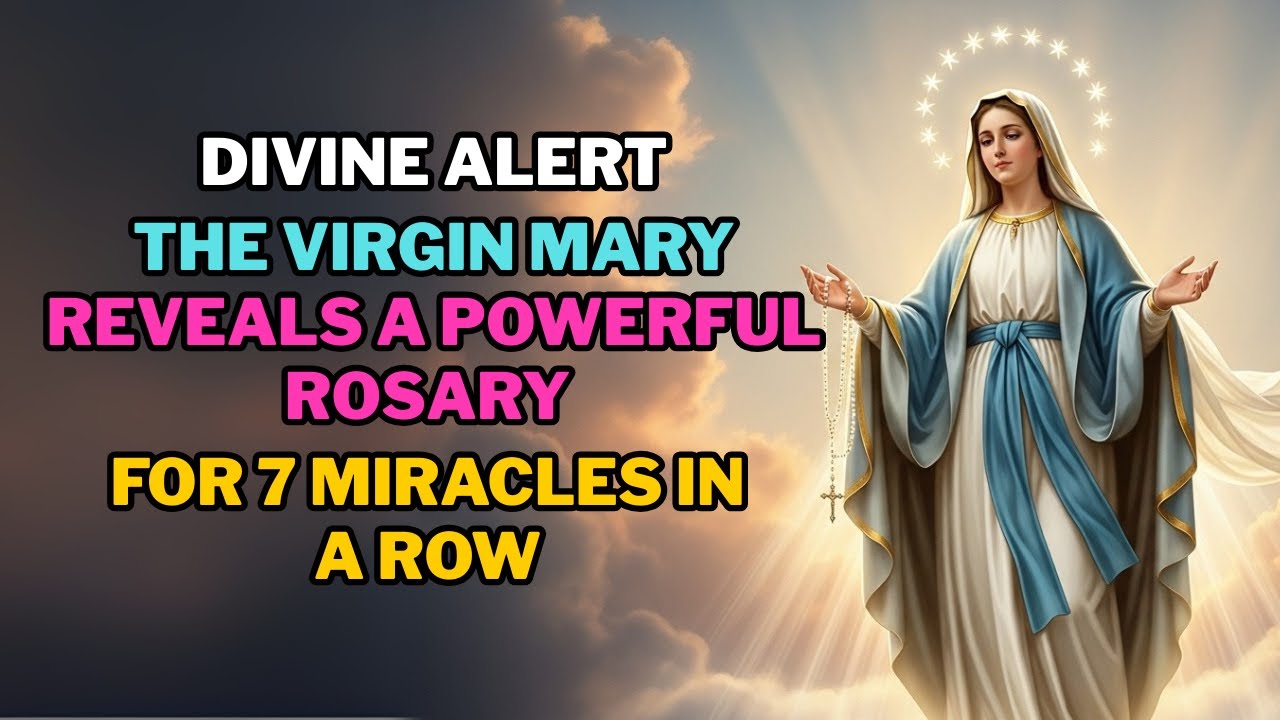 🚨 DIVINE ALERT! The Virgin Mary Reveals a Powerful Rosary for 7 ...