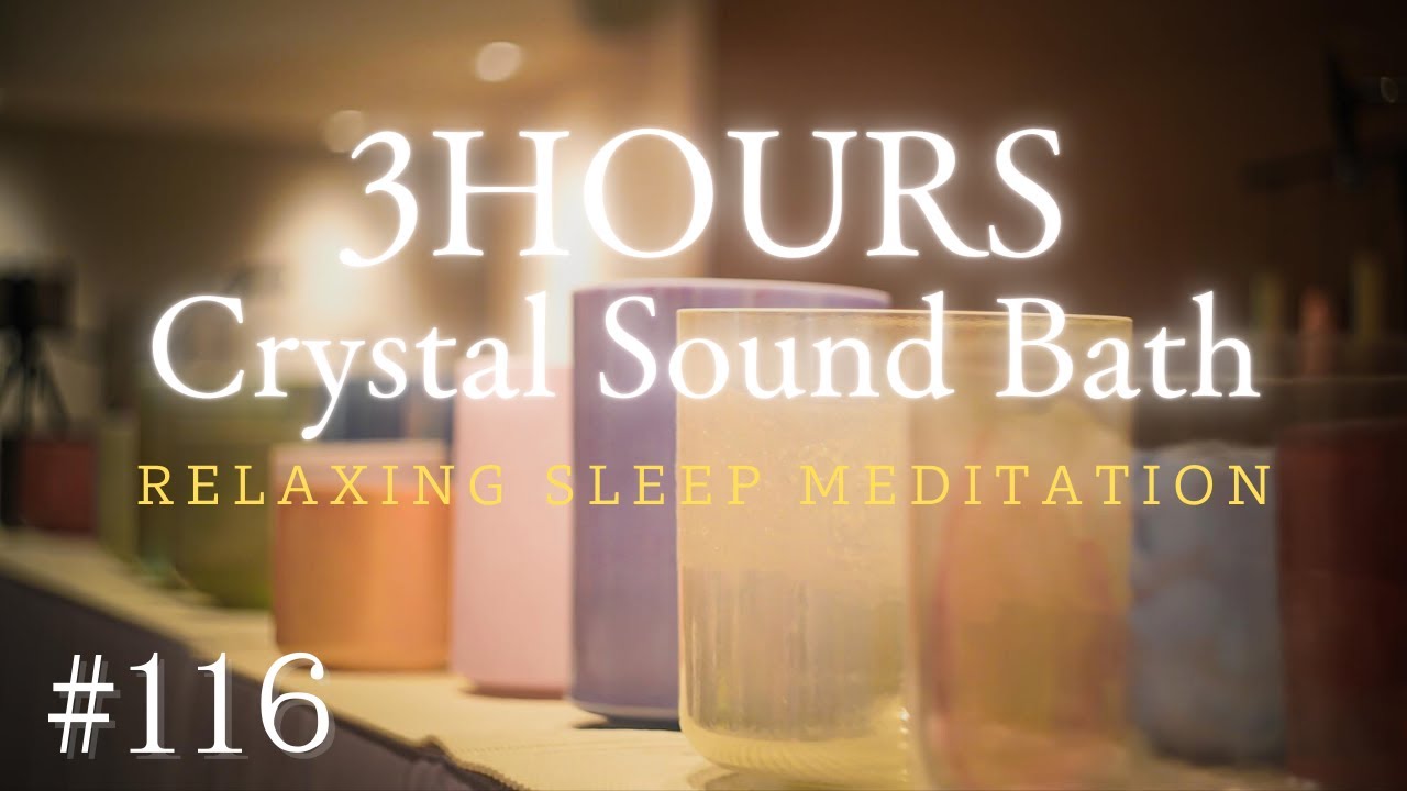 3hours Crystal Sound Bath No.116 - Alchemy Crystal Bowls Healing for ...