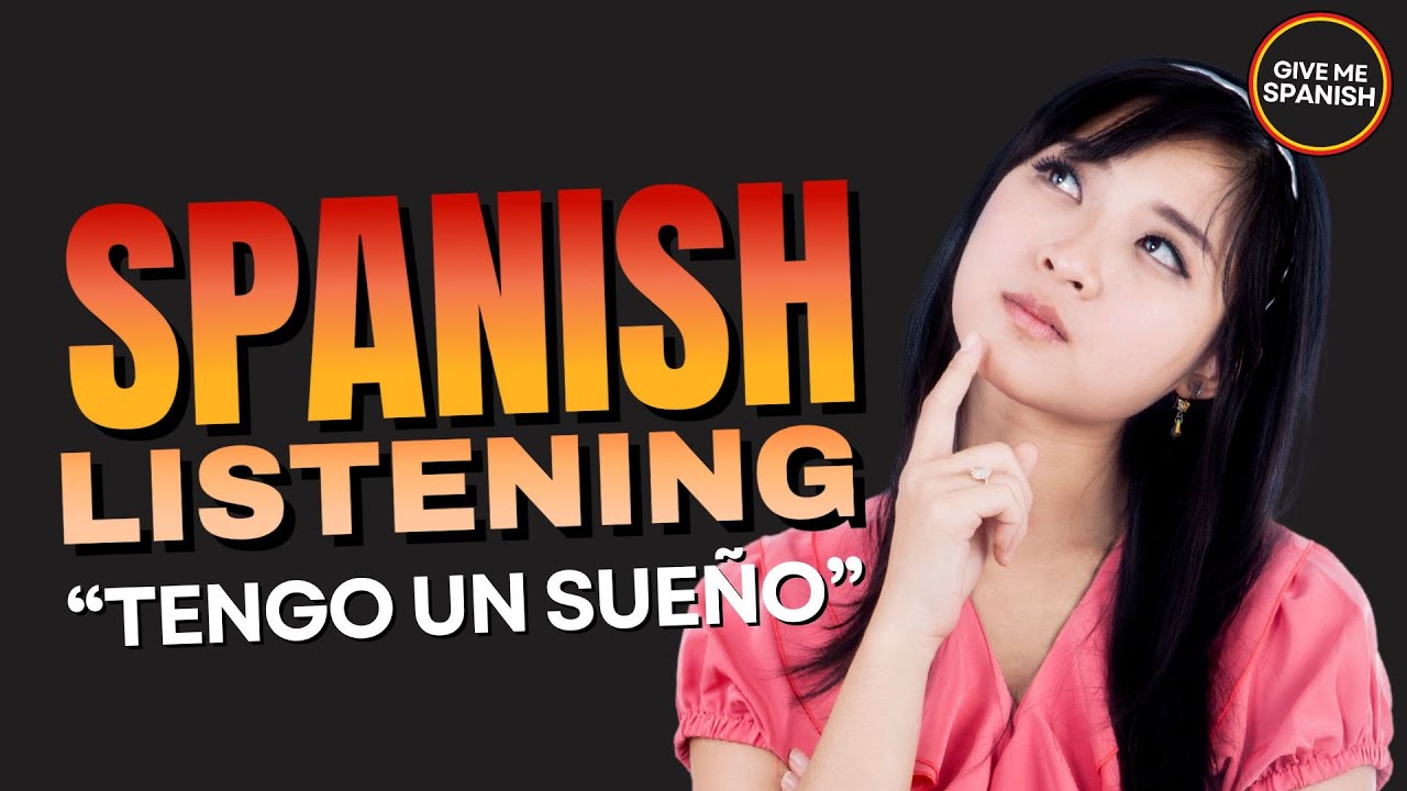 Spanish listening practice Spanish dialogues - Tengo un sueño - YouTube