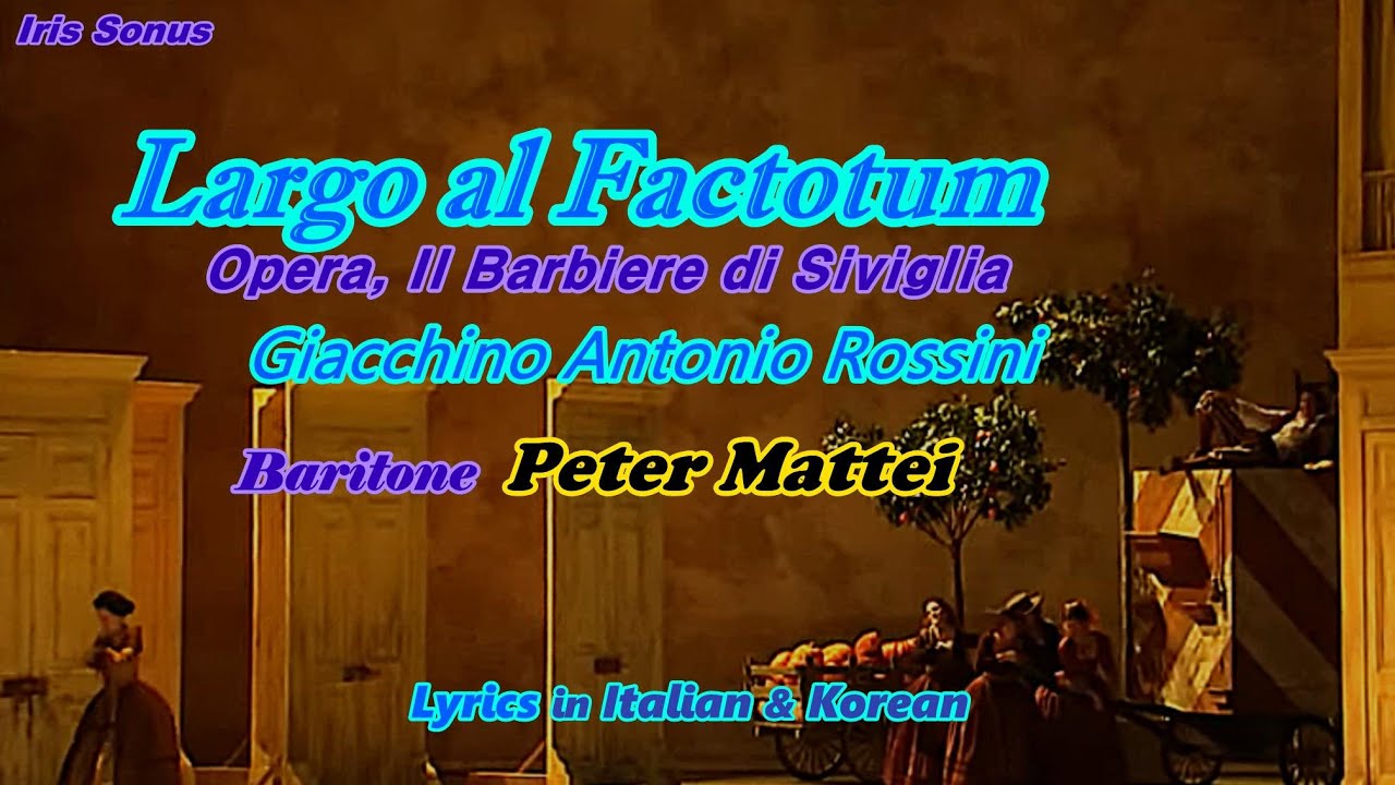 Largo al Factotum - Opera, Il Barbiere di Siviglia - G. A. Rossini ...