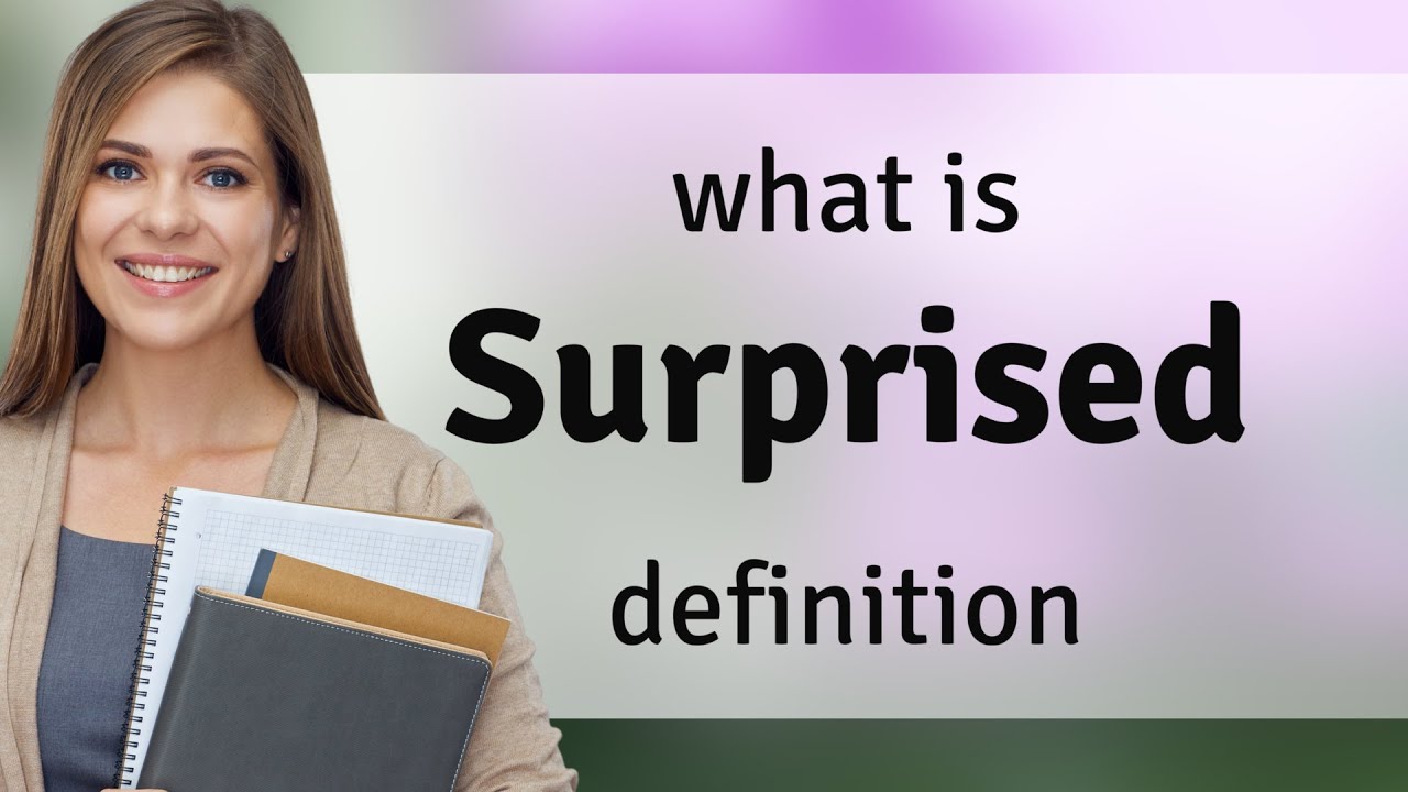 Surprised — what is SURPRISED meaning - YouTube