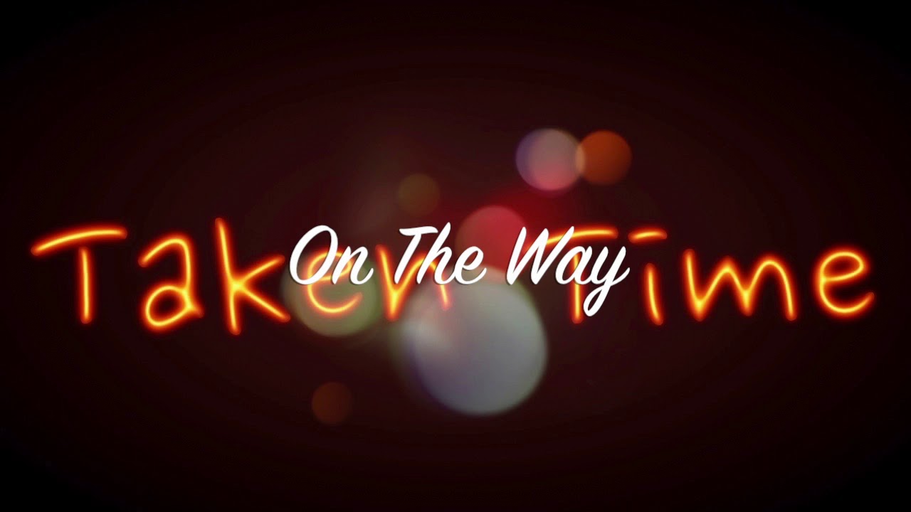 taken-time-on-the-way-youtube