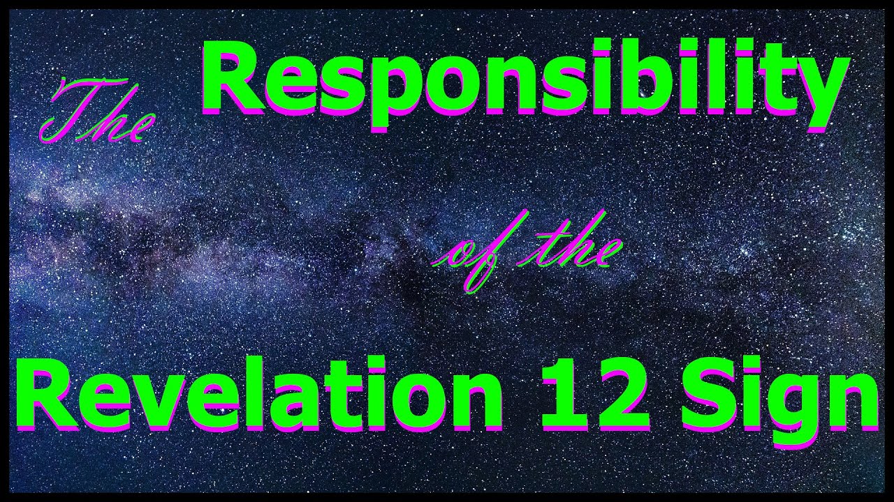 The Responsibility of the Revelation 12 Sign - YouTube