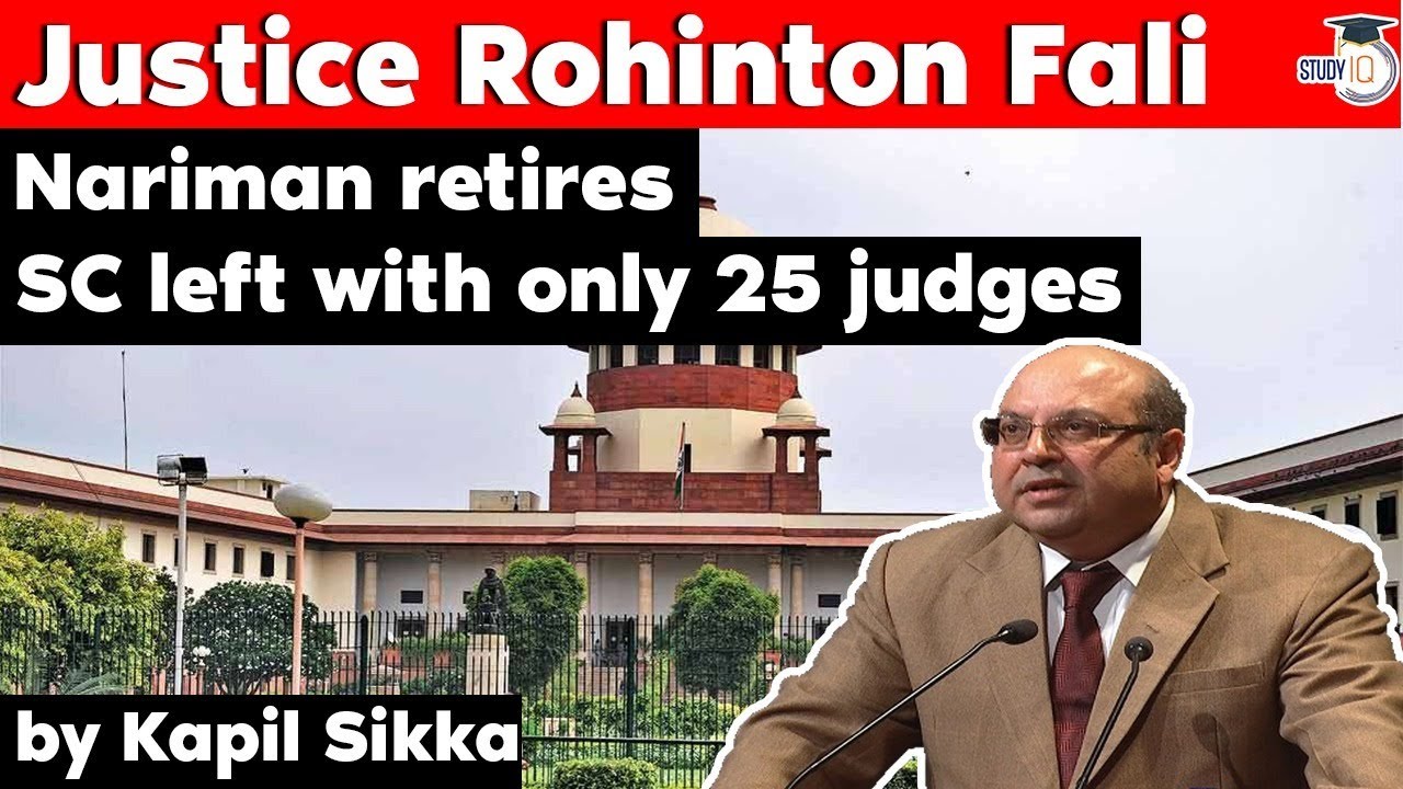 Justice Rohinton Nariman retirement leaves Supreme Court with just 25 ...