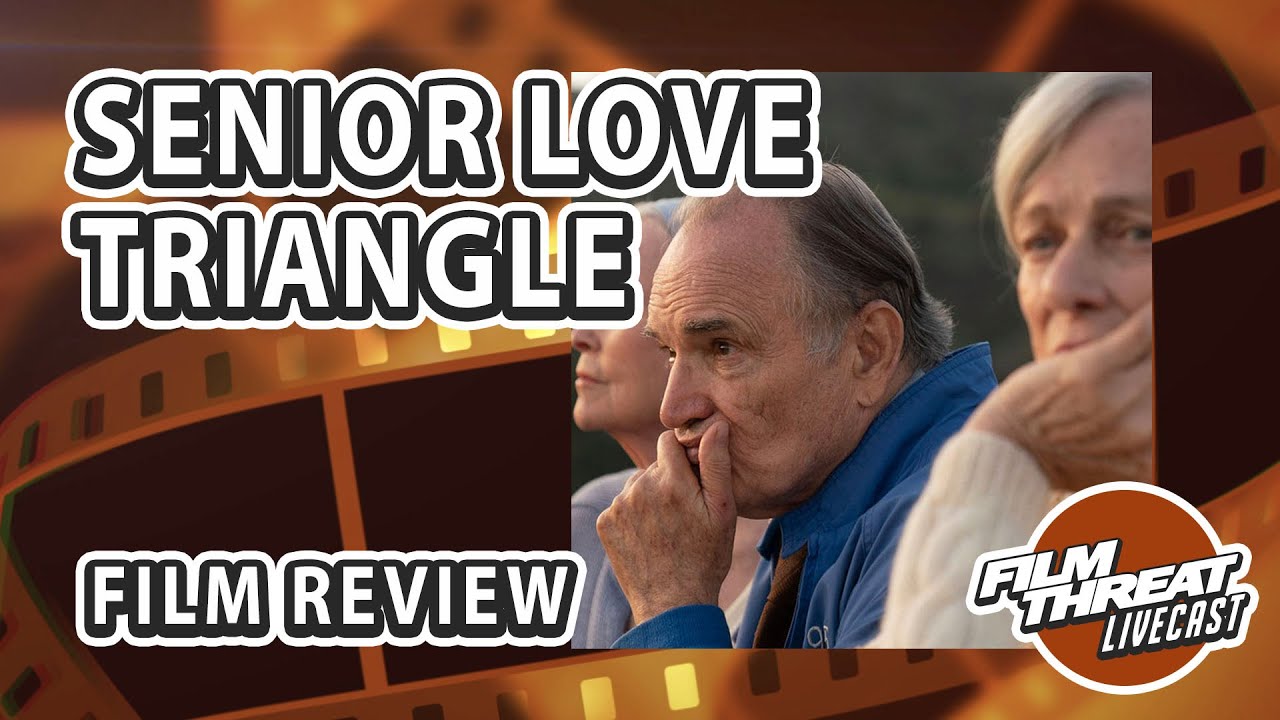 SENIOR LOVE TRIANGLE | Film Threat Reviews | Octogenarian Comedy - YouTube