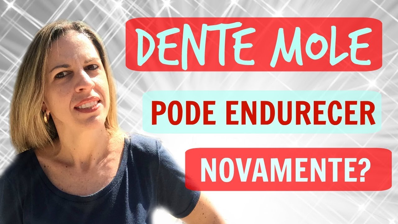 DENTE MOLE PODE ENDURECER NOVAMENTE? - YouTube