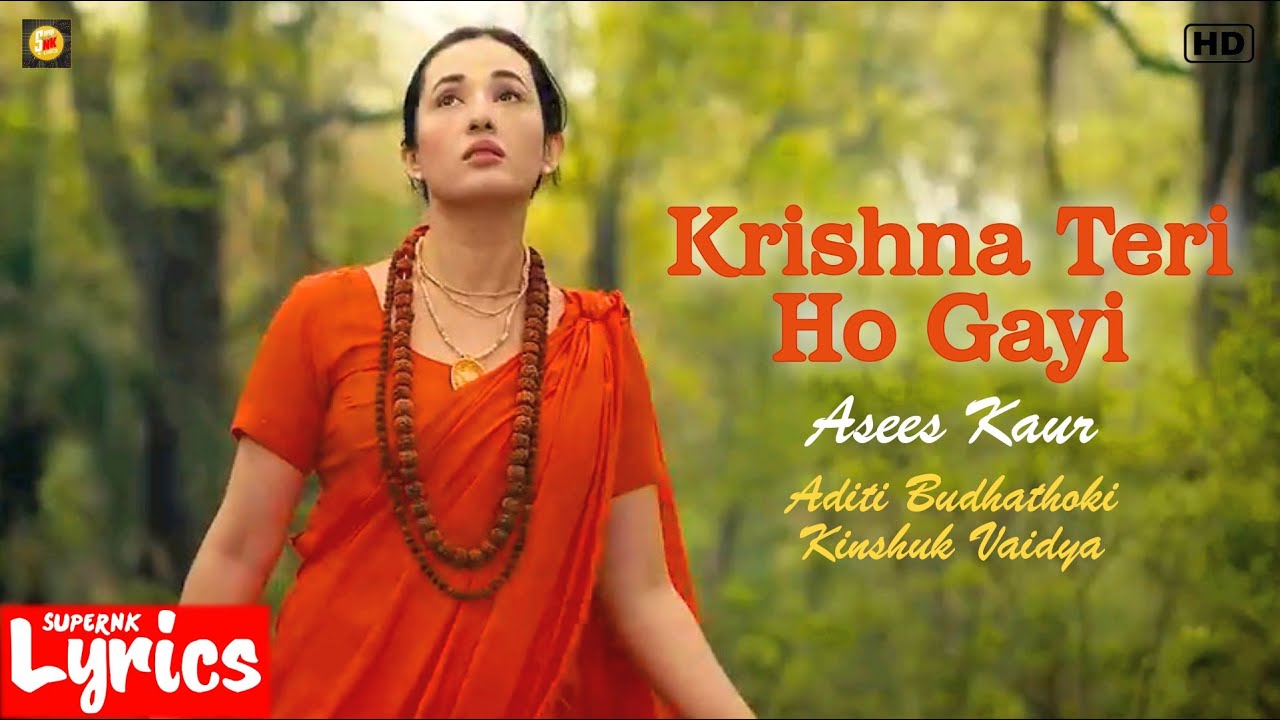 Krishna Teri Ho Gayi (Lyrics) | Asees Kaur | Aditi Budhathoki, Kinshuk ...