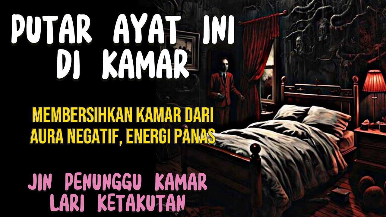 RUQYAH KAMAR TIDUR || USIR MUSNAHKAN JIN SETAN PENGHUNI RUMAH DAN KAMAR ...