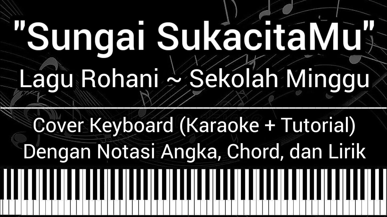 Sungai SukacitaMu - Lagu Rohani (Not Angka Chord Lirik) Cover Keyboard ...