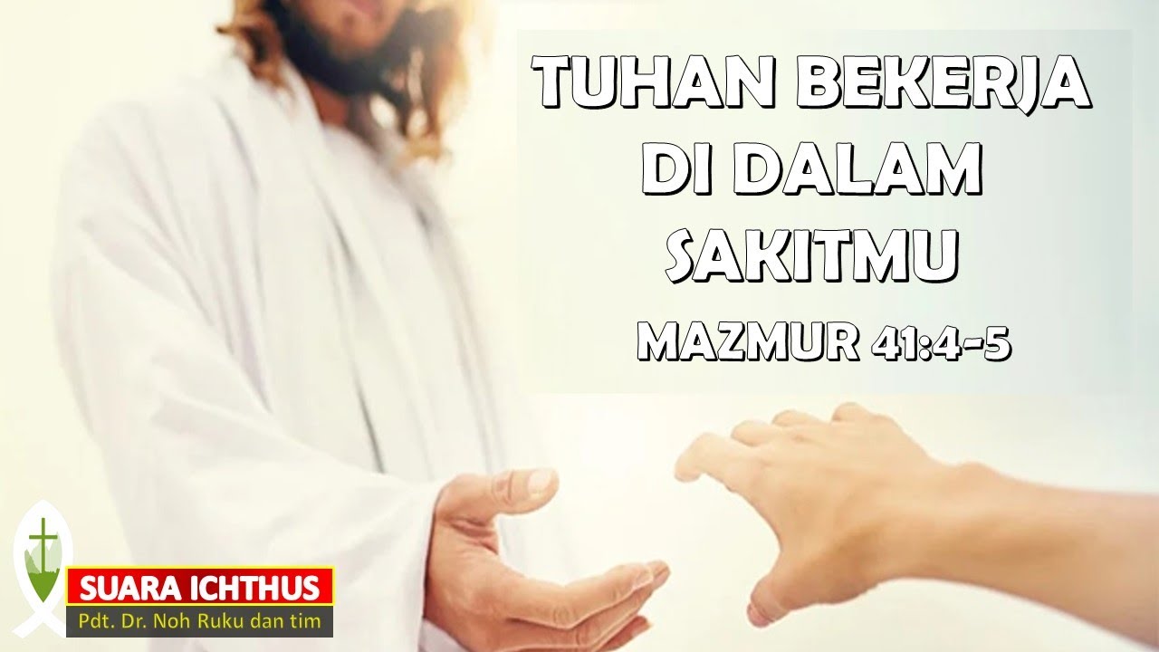 SUARA ICHTHUS "TUHAN BEKERJA DI DALAM SAKITMU" (MAZMUR 41:4-5) - YouTube