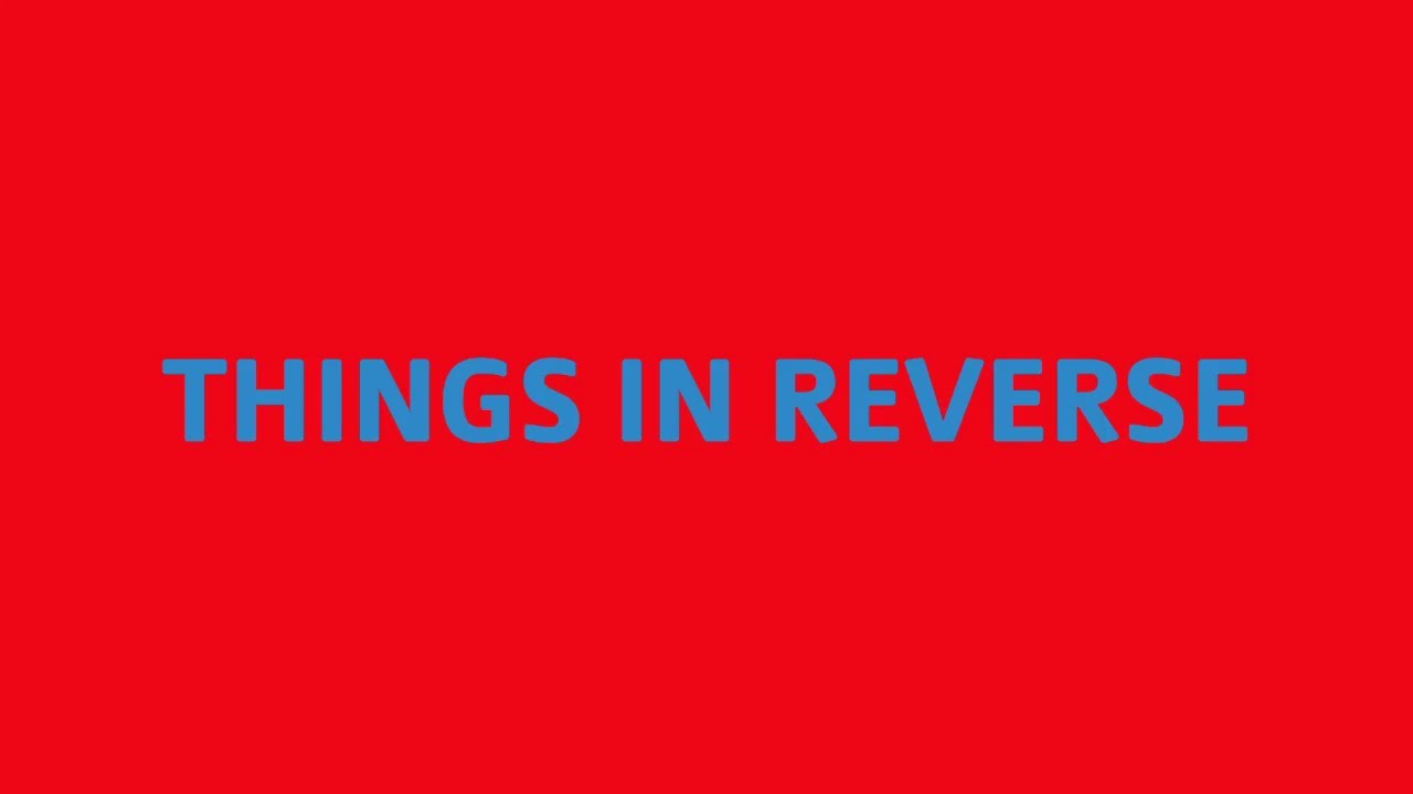 THINGS IN REVERSE 3 - YouTube