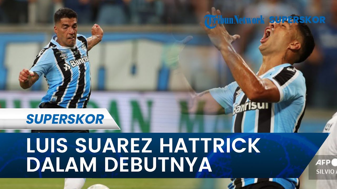 Luis Suarez Lakukan Hattrick dalam Debutnya Bersama Tim Asal Brasil Gremio - YouTube