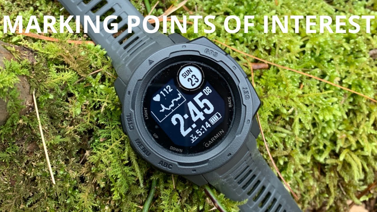 Garmin Instinct 1 & 2, Solar, and Tactical. Marking a point of interest ...