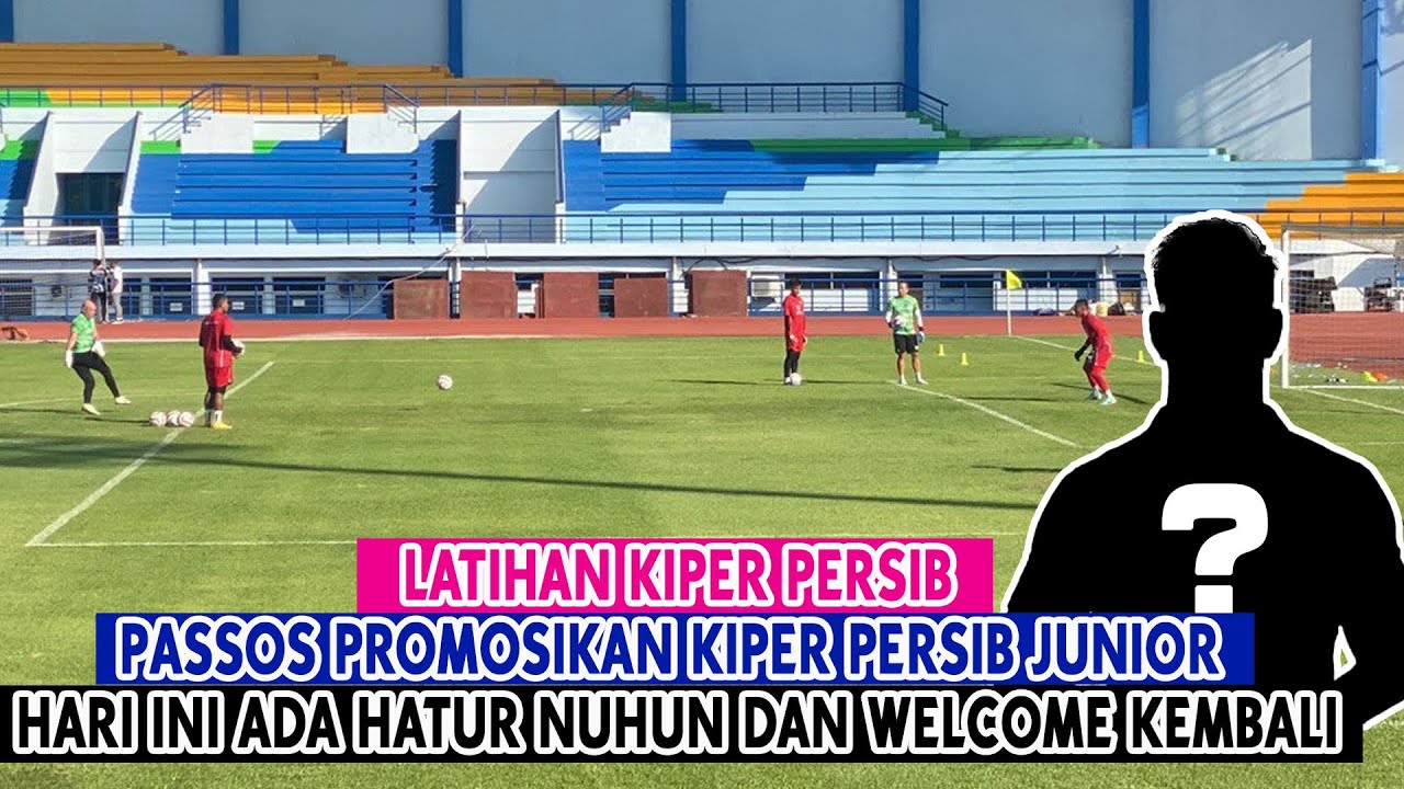 LATIHAN KIPER PERSIB || PASSOS PROMOSIKAN KIPER PERSIB JUNIOR || HARI ...