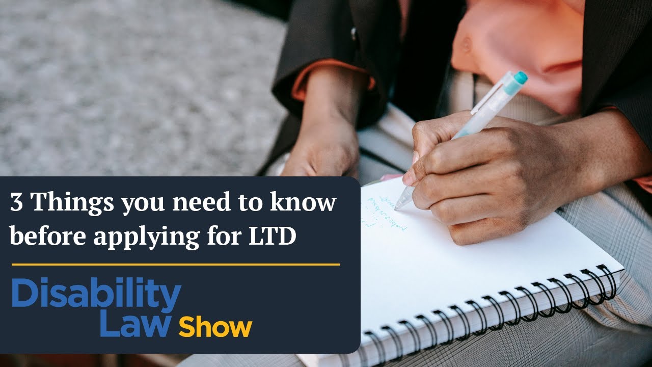 3 Things you need to know before applying for LTD: Disability Law Show ...