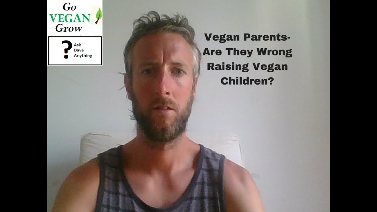 Vegan Parents - Are They Wrong Raising Vegan Children ? - YouTube
