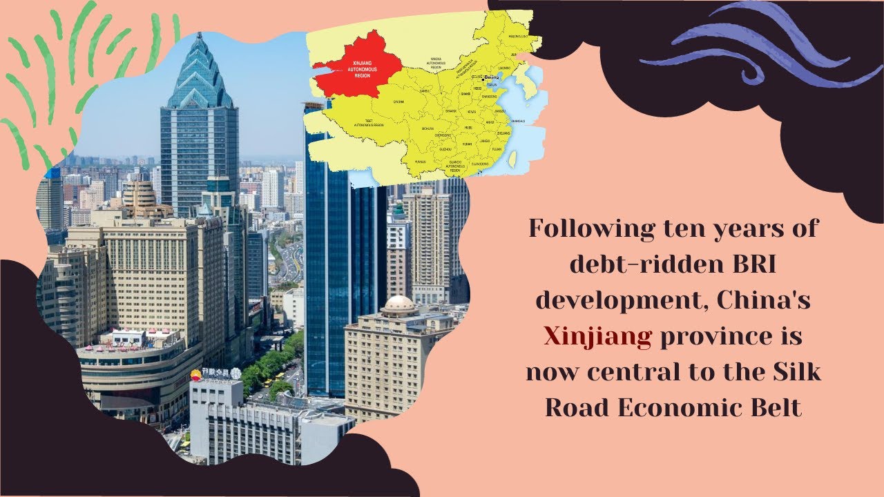 Following ten years of debt-ridden BRI development, China's Xinjiang ...
